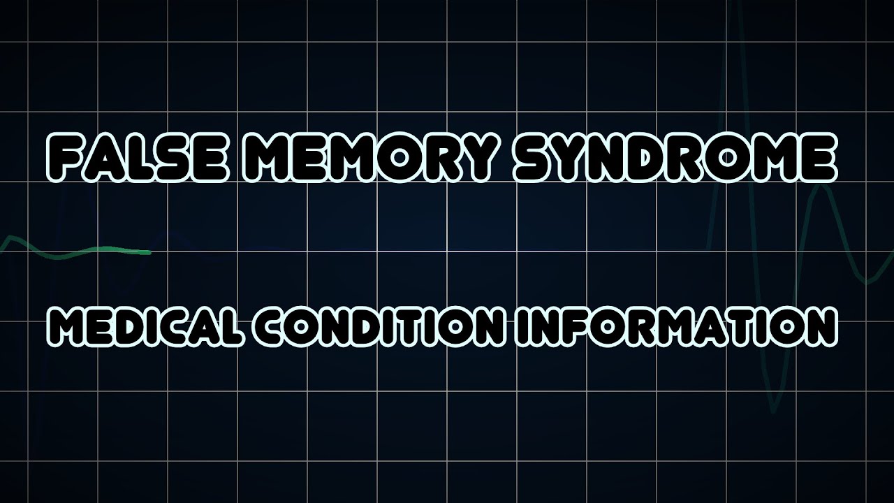 False memory syndrome (Medical Condition) - YouTube