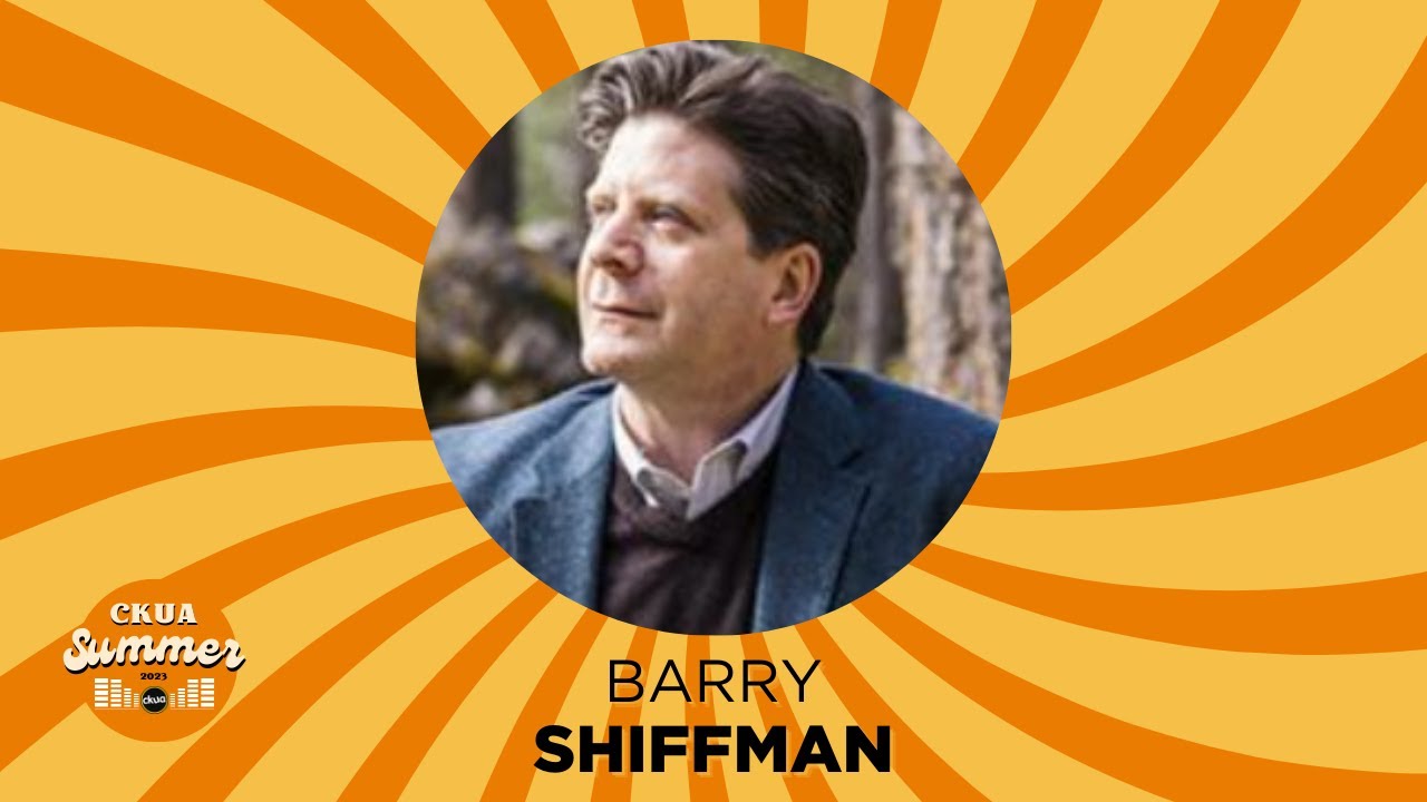 CKUA SUMMER INTERVIEW Barry Shiffman - YouTube