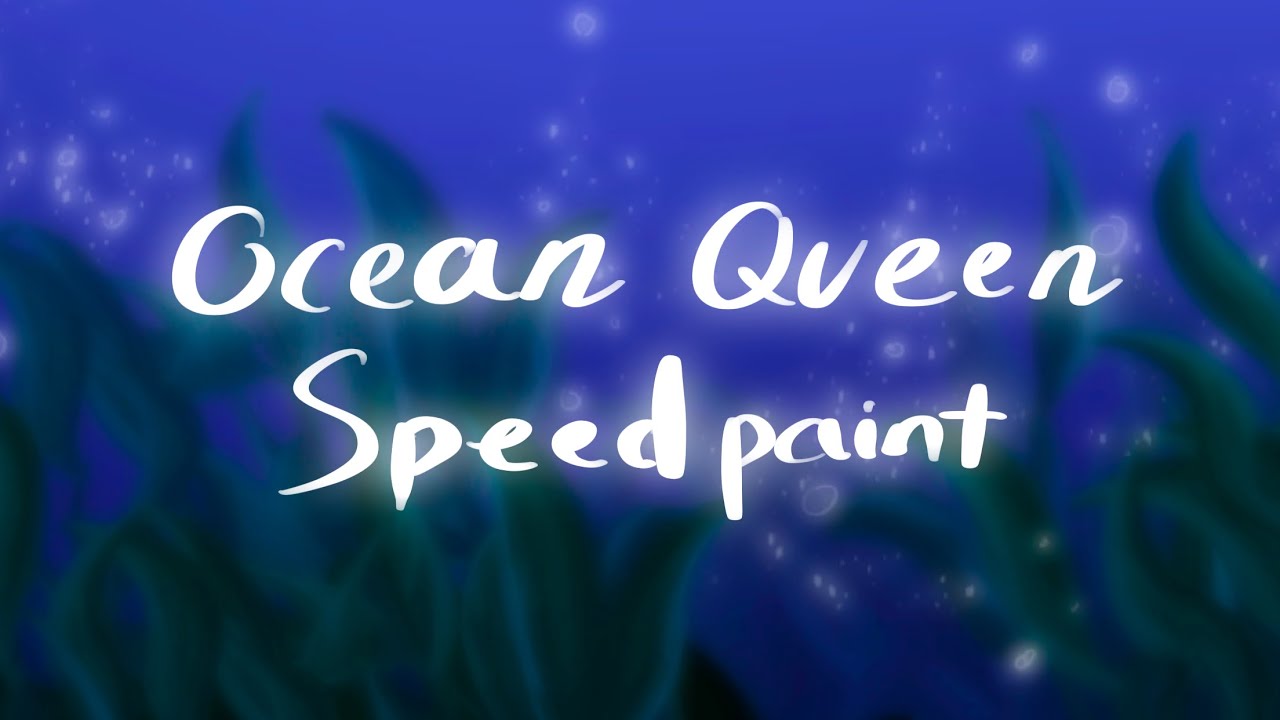The Ocean Queen - Speedpaint - YouTube