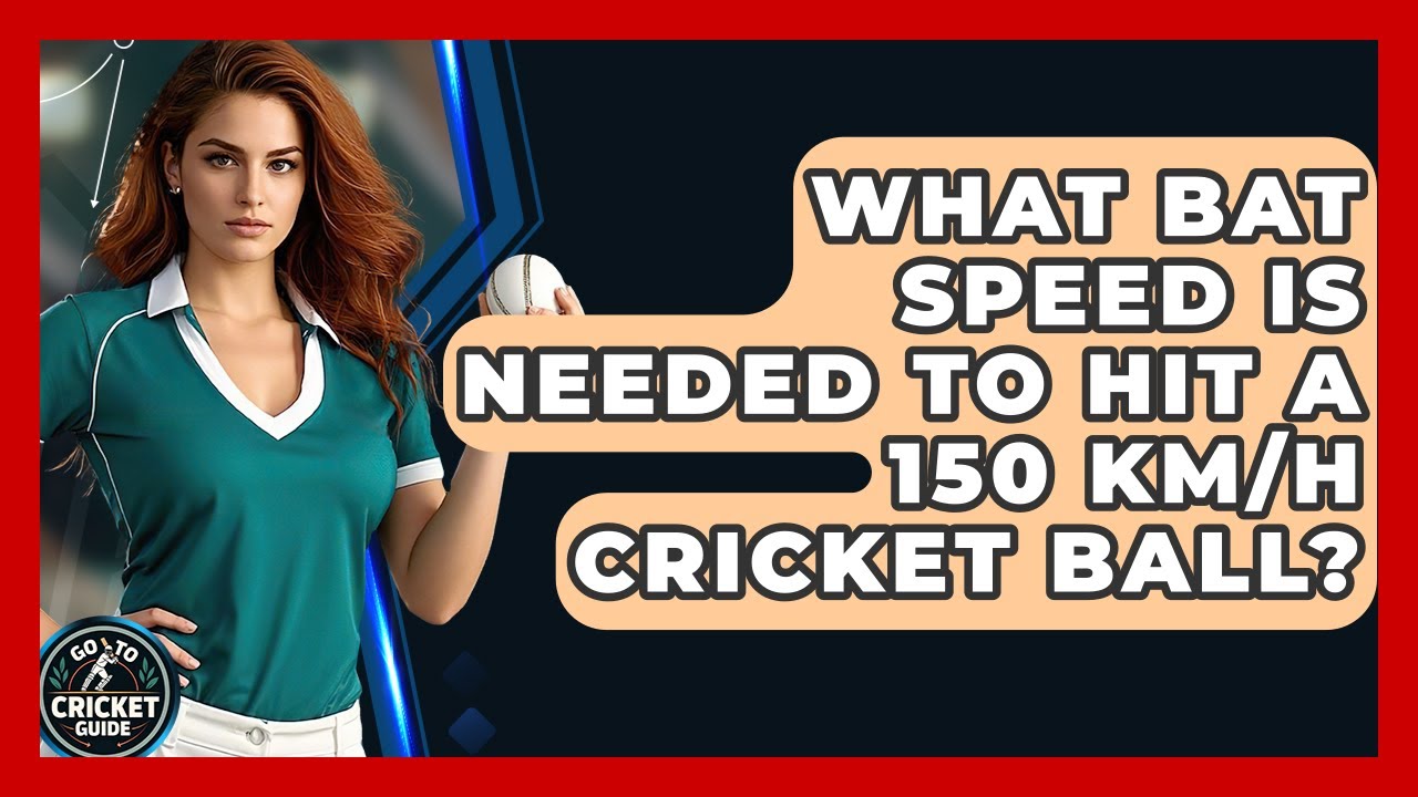 What Bat Speed Is Needed To Hit A 150 Km/h Cricket Ball? - Go-To ...