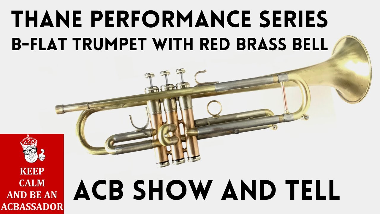 Incredible Thane Performance Series Bb Trumpet! ACB Show & Tell with ...