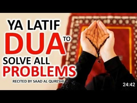 Ya Latif DUA to Solve All PROBLEMS