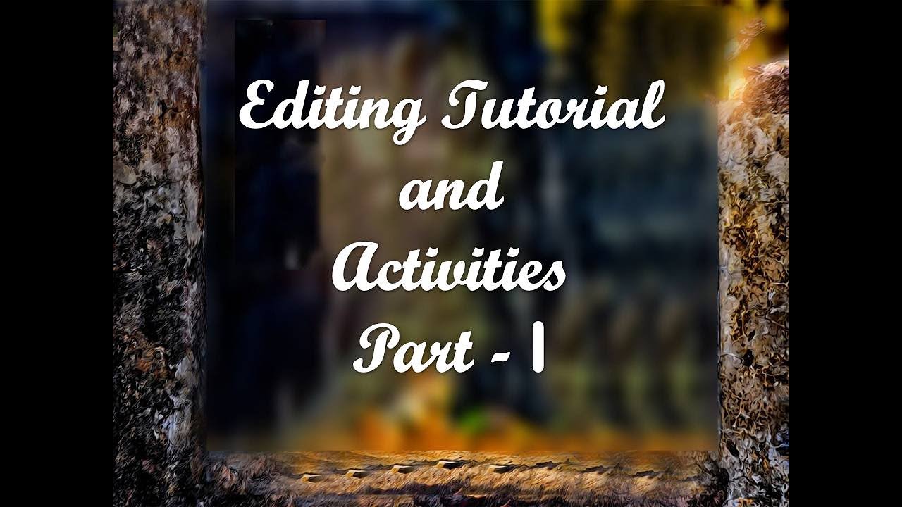 Editing Tutorial and Activities (Part - I) - YouTube