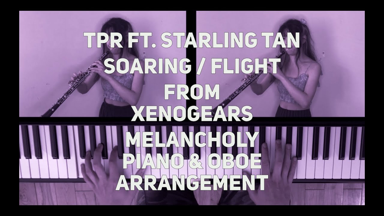 TPR - Soaring / Flight (ft. Starling Tan) - Xenogears piano and oboe ...