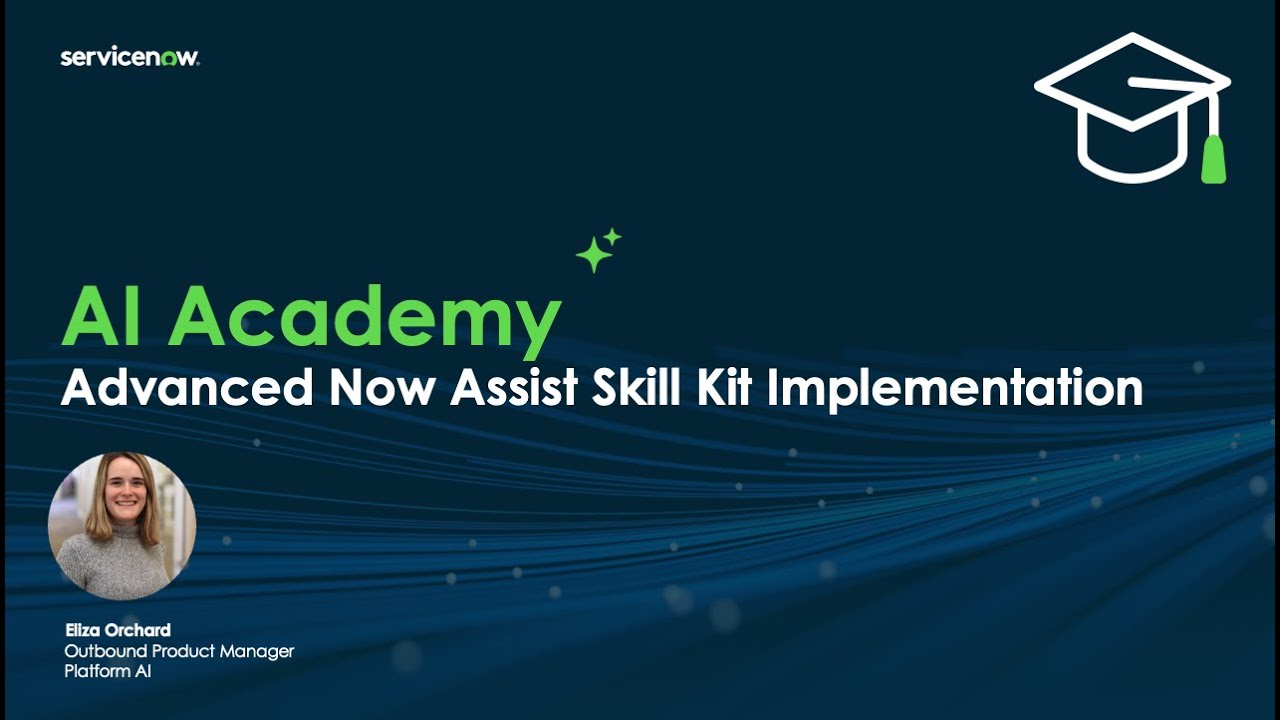 AI Academy: Advanced Now Assist Skill Kit Implementation - YouTube