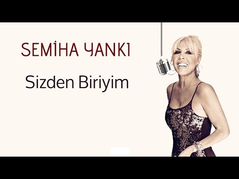 Semiha Yankı - Sizden Biriyim