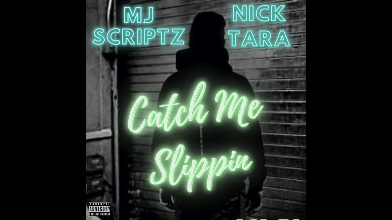 MJ Scriptz x Nick Tara - Catch Me Slippin' (Official Audio) - YouTube Music