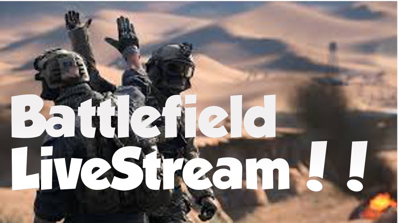 Battlefield Live Stream!!!!! - YouTube