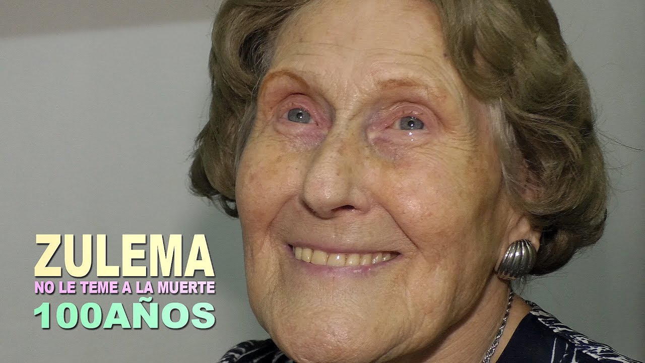 Zulema... Cumplió 100 Años y No Le Teme a la Muerte (Parte II) - YouTube
