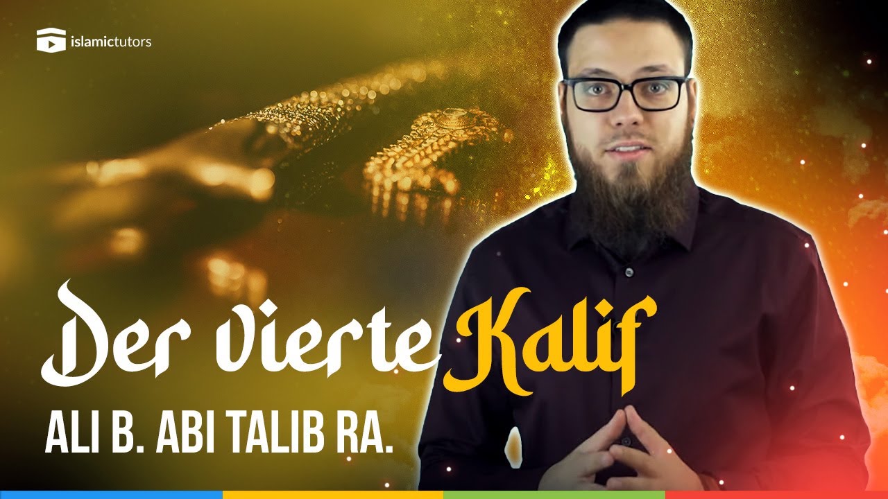 Der vierte Kalif: Ali b. Abi Talib ra. - YouTube
