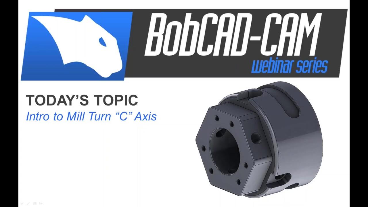 Intro to MillTurn C Axis programming - BobCAD-CAM Webinar Series - YouTube