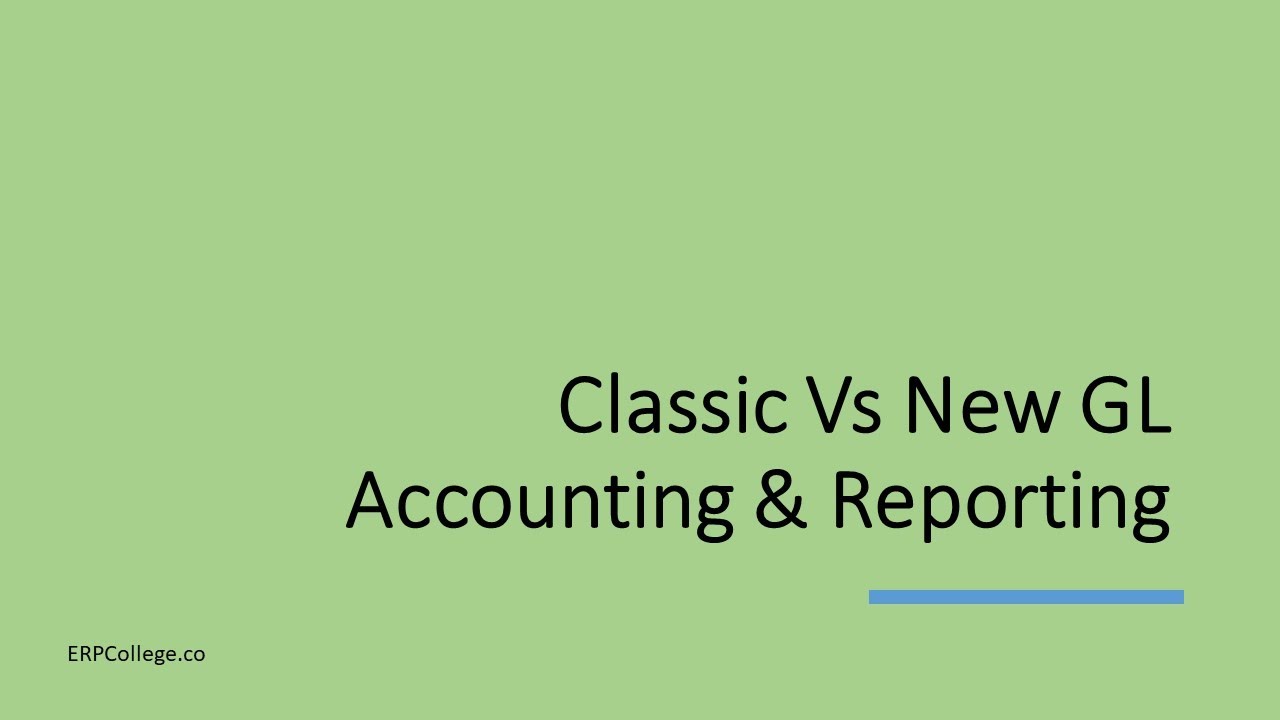 Classic Vs New GL Accounting in SAP (Everything you need to know about ...