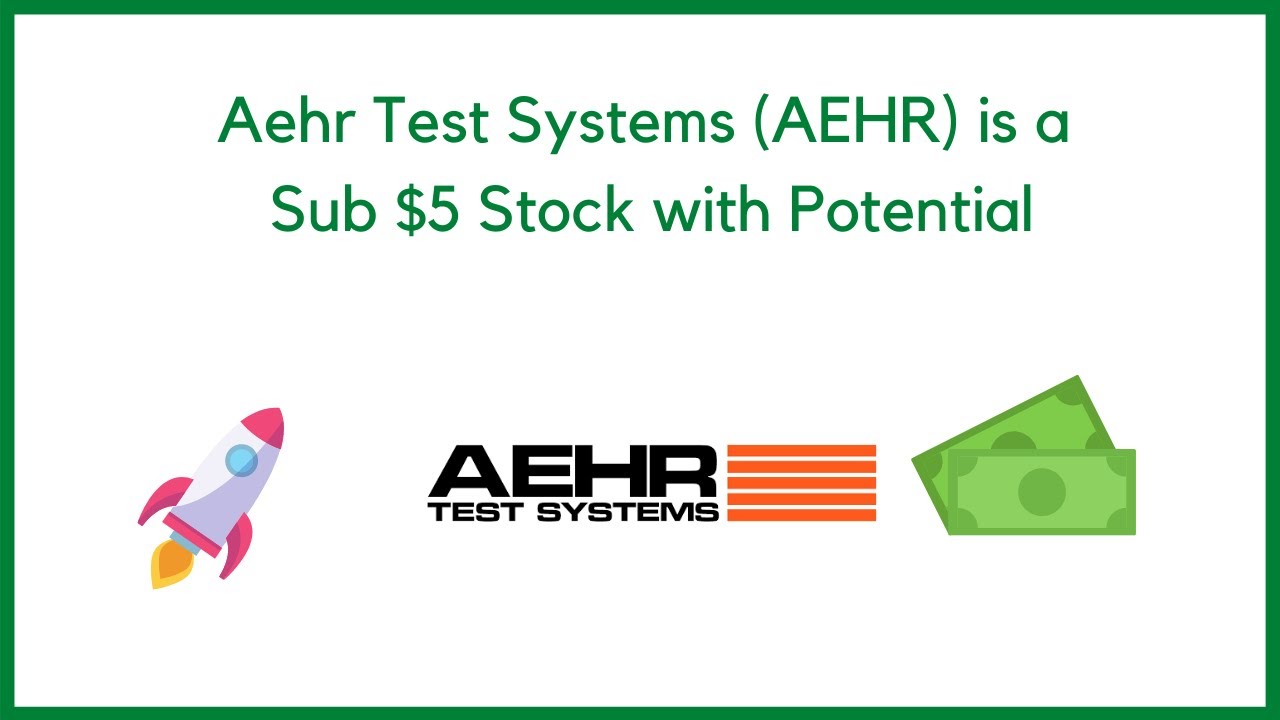 Aehr Test Systems (AEHR) is a Sub $5 Stock With Potential - YouTube