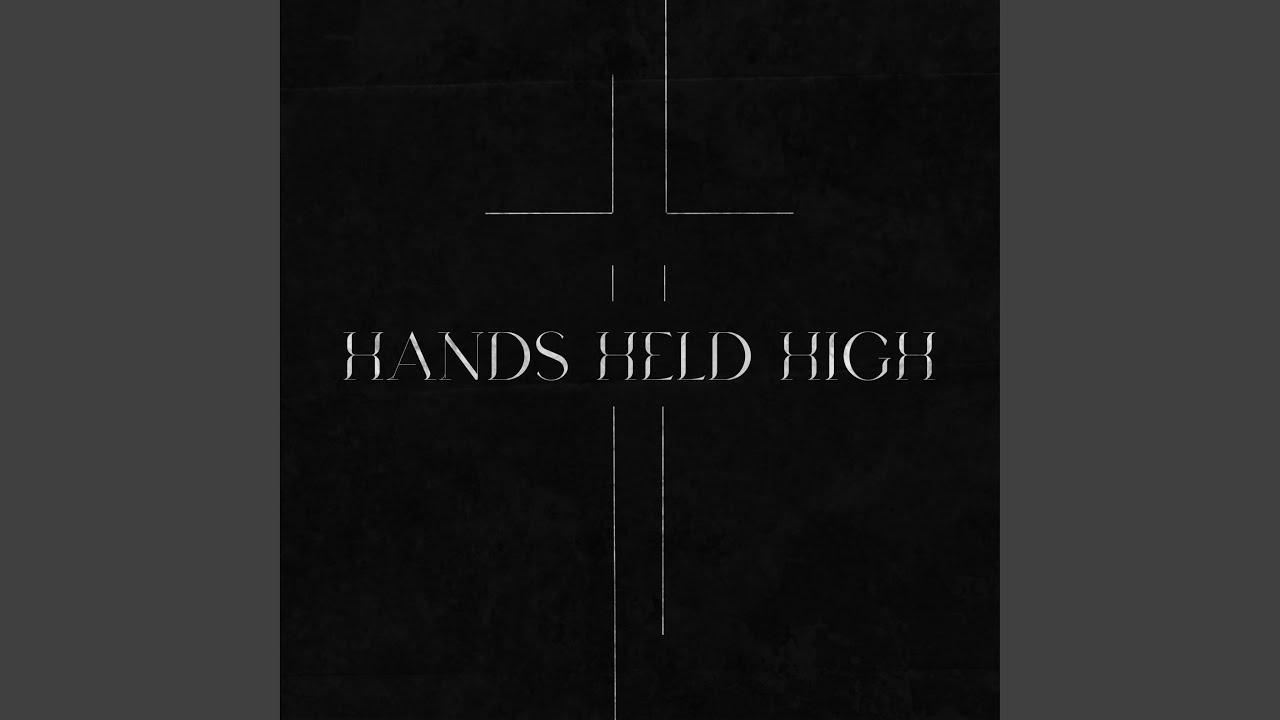 Hands Held High - YouTube