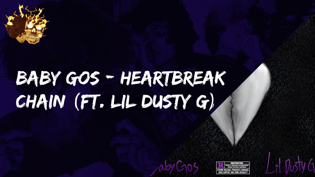 Baby Gos - Heartbreak Chain (FT. LIL DUSTY G) - YouTube