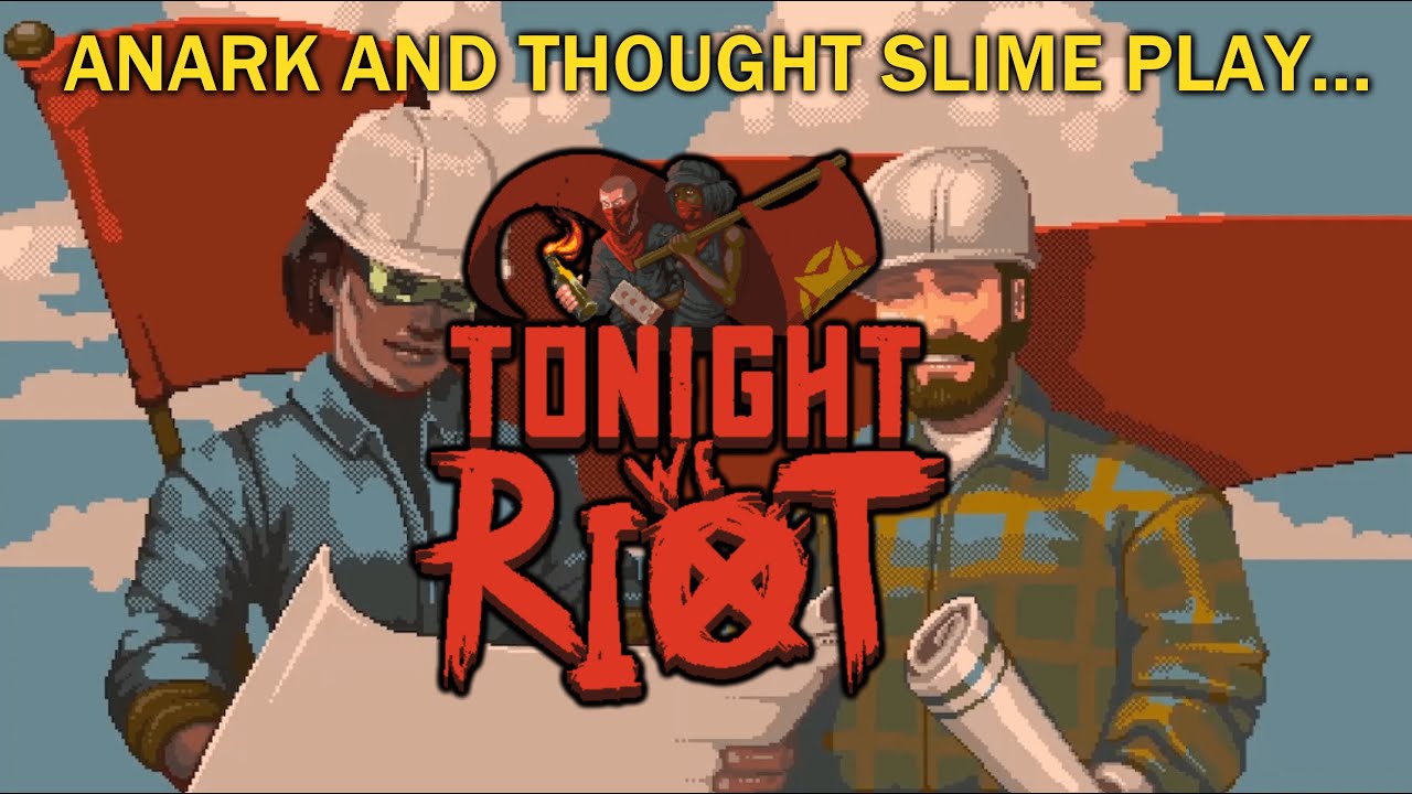 Thought Slime and Anark play Tonight We Riot! | Cooperation Tulsa ...