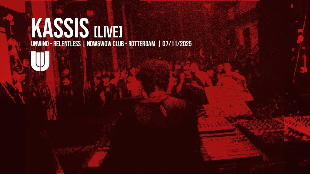 KASSIS [LIVE] | UNWIND RELENTLESS | NOW&WOW - YouTube