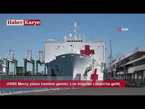 USNS Mercy yüzen hastane gemisi, Los Angeles Limanı’na geldi