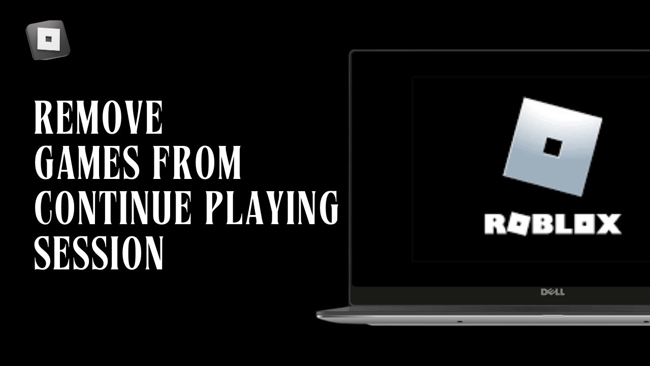 How To Remove Roblox Games from Continue Playing Session - YouTube
