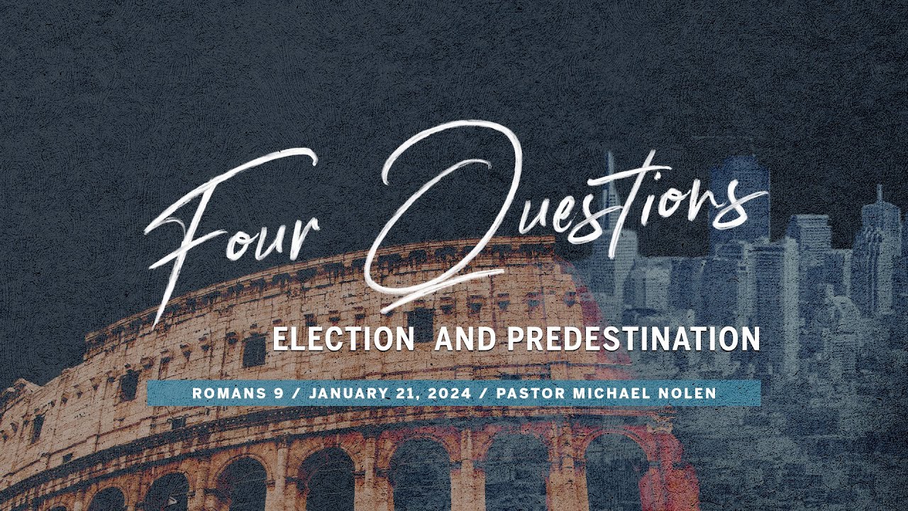 Four Questions: Election & Predestination - YouTube