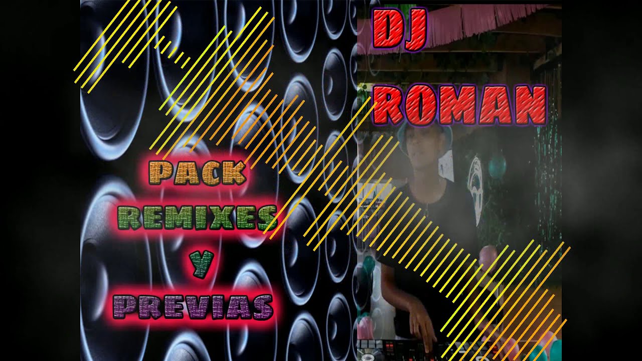 PACK DJ ROMAN REMIXES (SIN PISADORES ) & PREVIAS Y MASHUP - YouTube