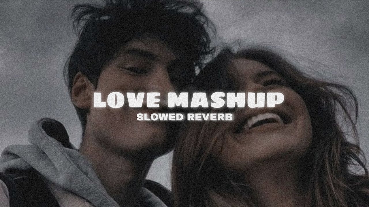 MINDFUL LOVE MASHUP SONGS CHILL , SLEEP ,RIDING (SLOWED REVERB) # ...