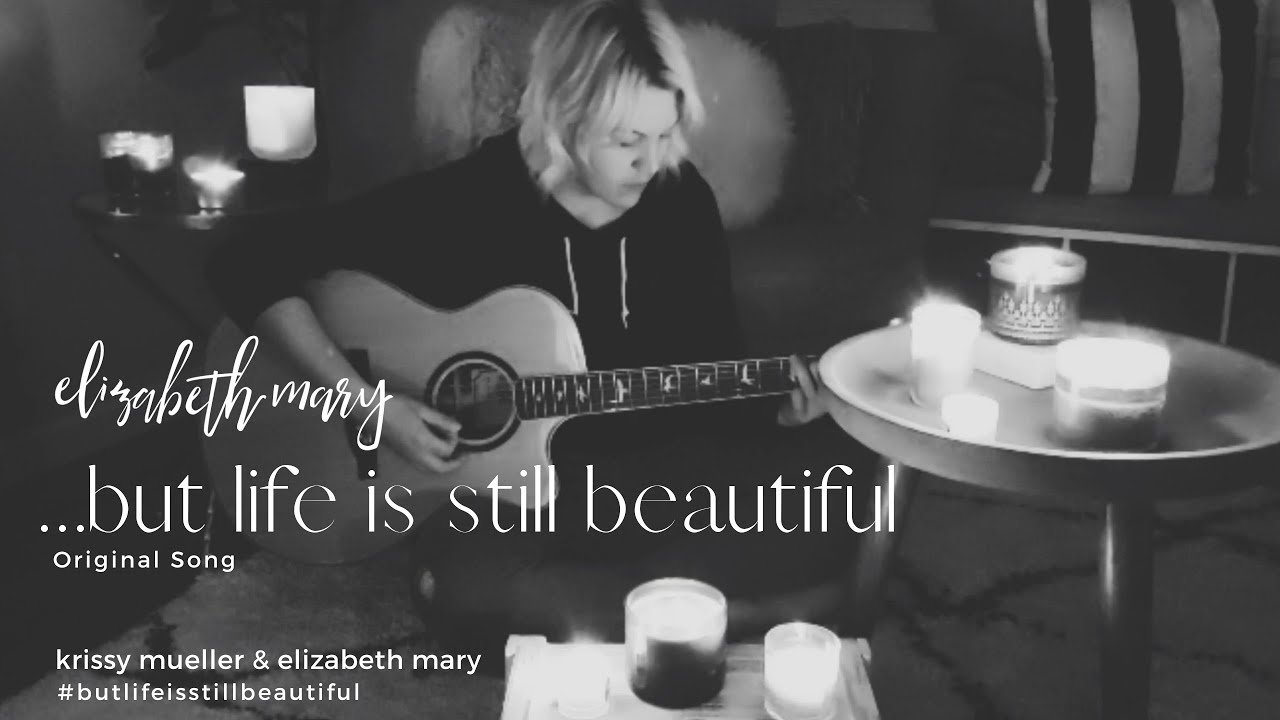 ...but life is still beautiful (Original) - Elizabeth Mary - YouTube