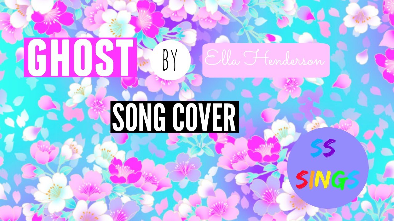 Ghost- Ella Henderson SS Sings Cover - YouTube