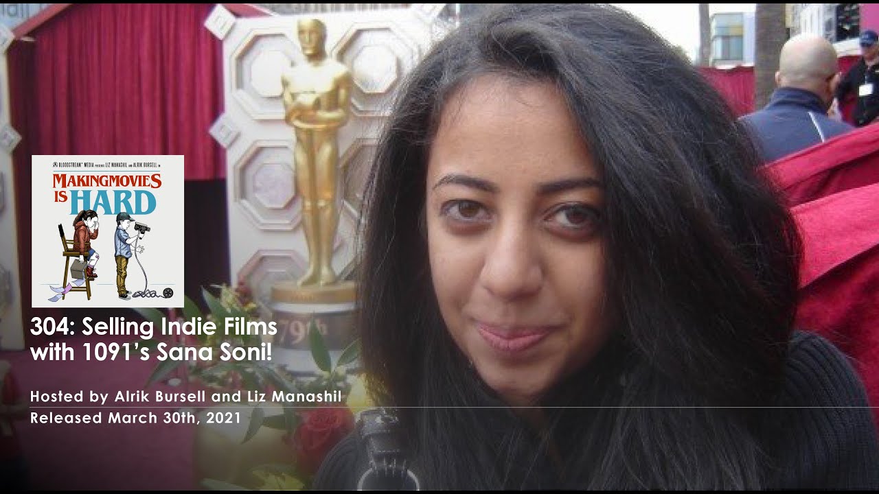 304 - Selling Indie Films with 1091’s Sana Soni! - YouTube