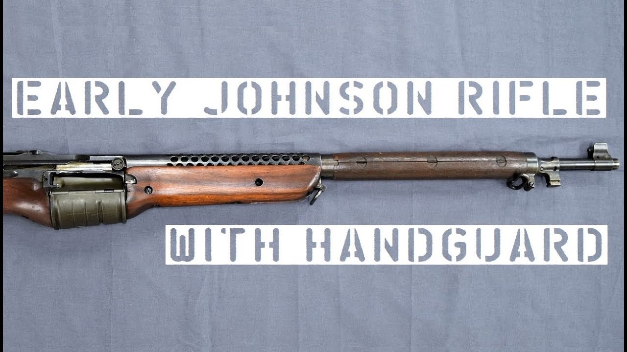 TAB Episode 56: Early Johnson Rifle with Handguard & Bayonet Lug - YouTube
