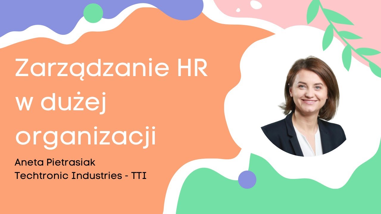 Zarządzanie HR w dużej organizacji | Aneta Pietrasiak, TTI | HR Podcast ...