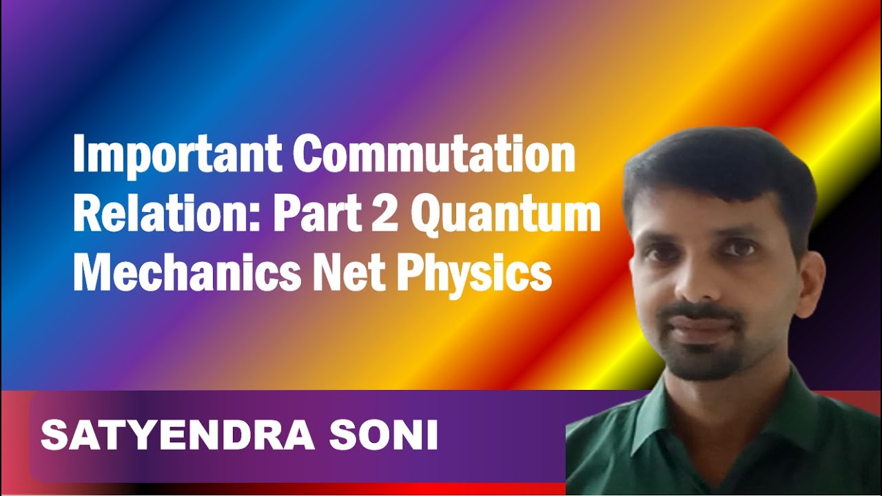 Important Commutation Relation: Part 2 Quantum Mechanics Net Physics ...