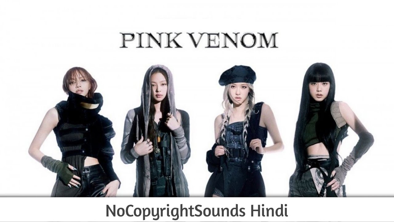 PINK VENOM : BLACKPINK || NoCopyright Hindi Songs || English Remix NCS ...