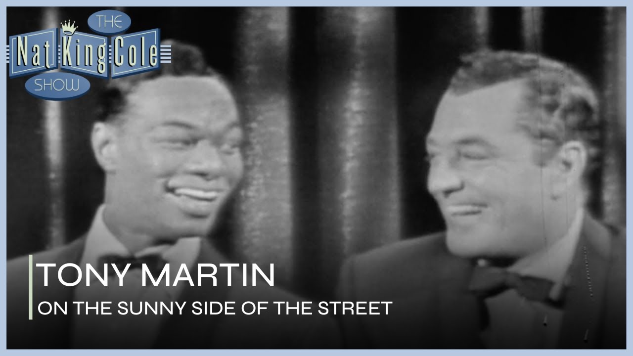 Nat King Cole and Tony Martin Perform On The Sunny Side Of The Street ...