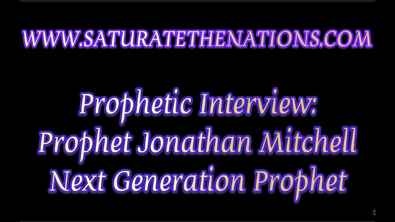 Prophetic Interview with Prophet Jonathan Mitchell - YouTube