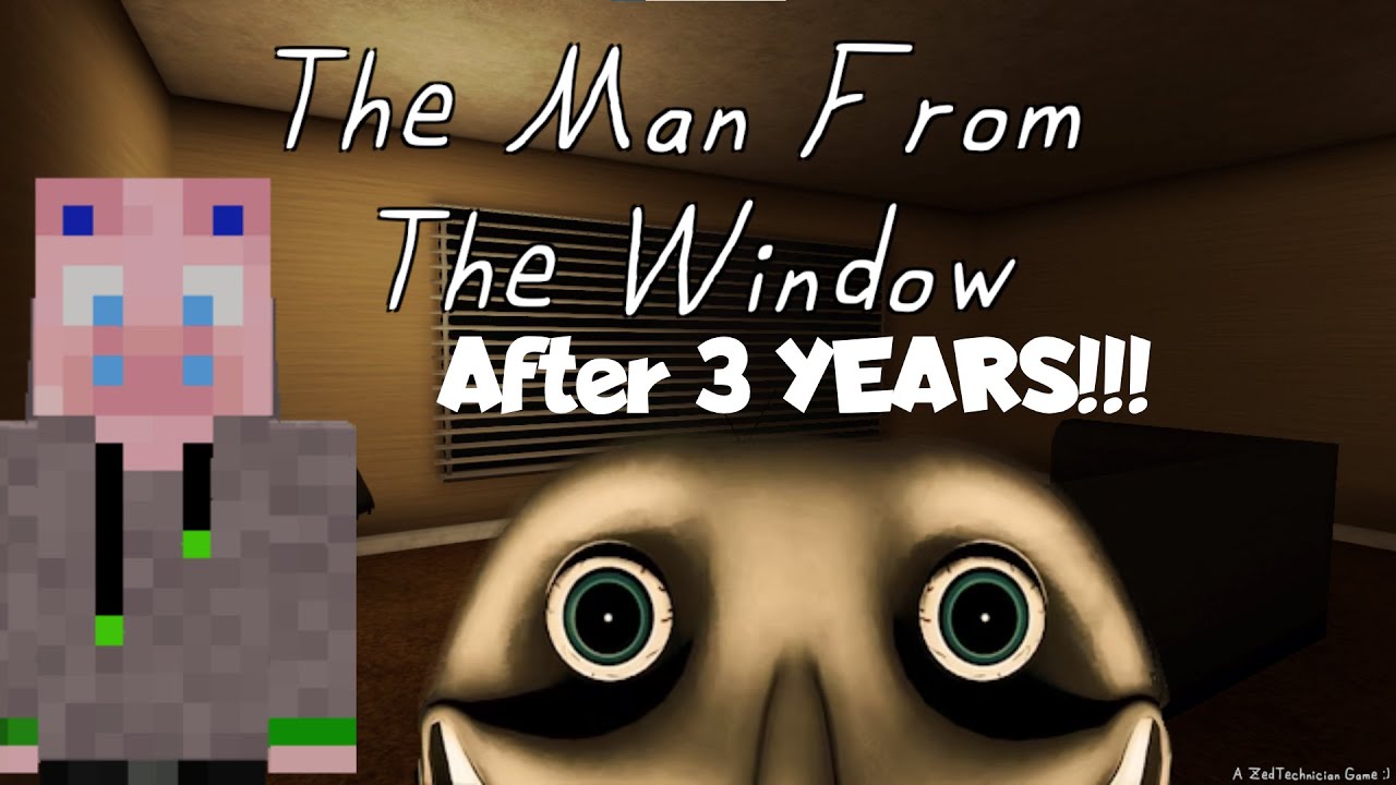 I Played The Man From The Window 3 YEARS LATER!!! - YouTube