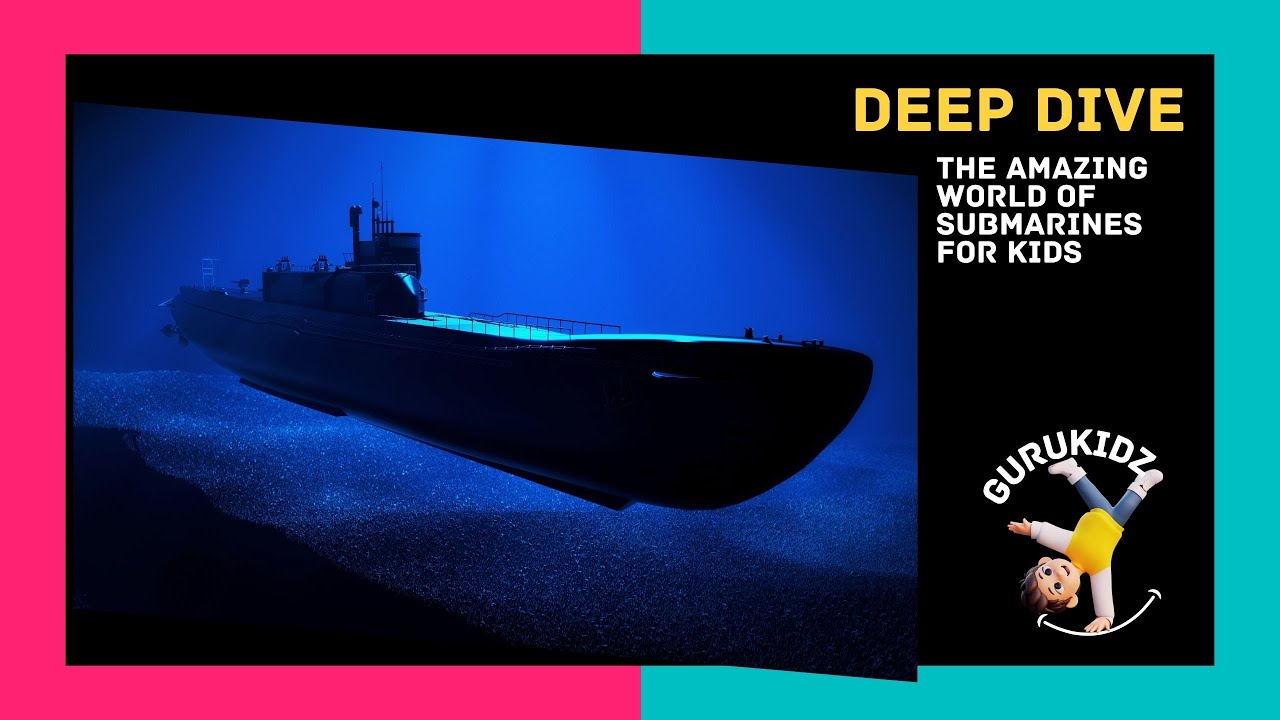 Dive Deep The Amazing World of Submarines! for Kids by GURUKIDZ - YouTube