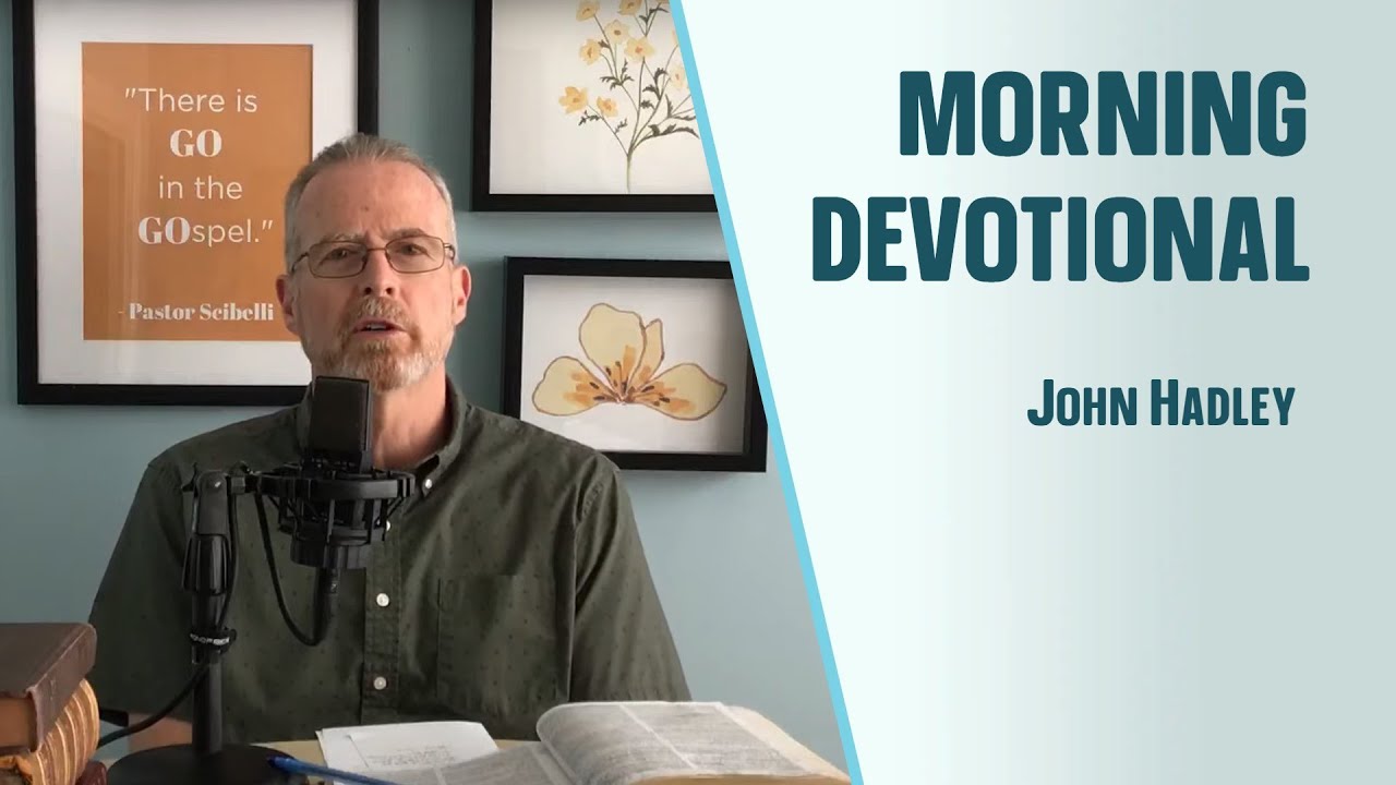 Morning Devotional | John Hadley // Greater Grace Church - - Bible Portal