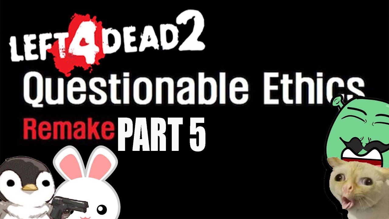 L4D2 QUESTIONABLE ETHICS REMAKE Part 5 MAY SAPOY - YouTube