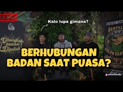 EPS 07 - BERHUBUNGAN BADAN, NGUPIL, GOSOK GIGI SAAT PUASA, BATAL GA? - BISPAK