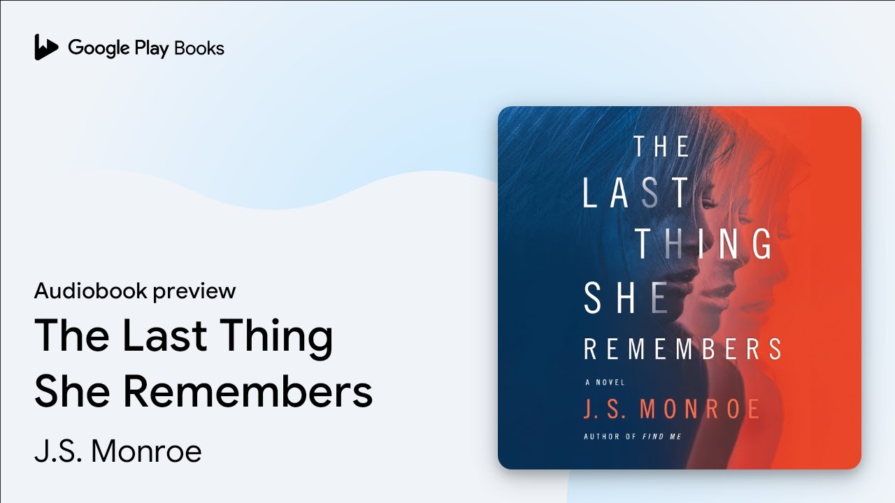 The Last Thing She Remembers by J.S. Monroe · Audiobook preview - YouTube