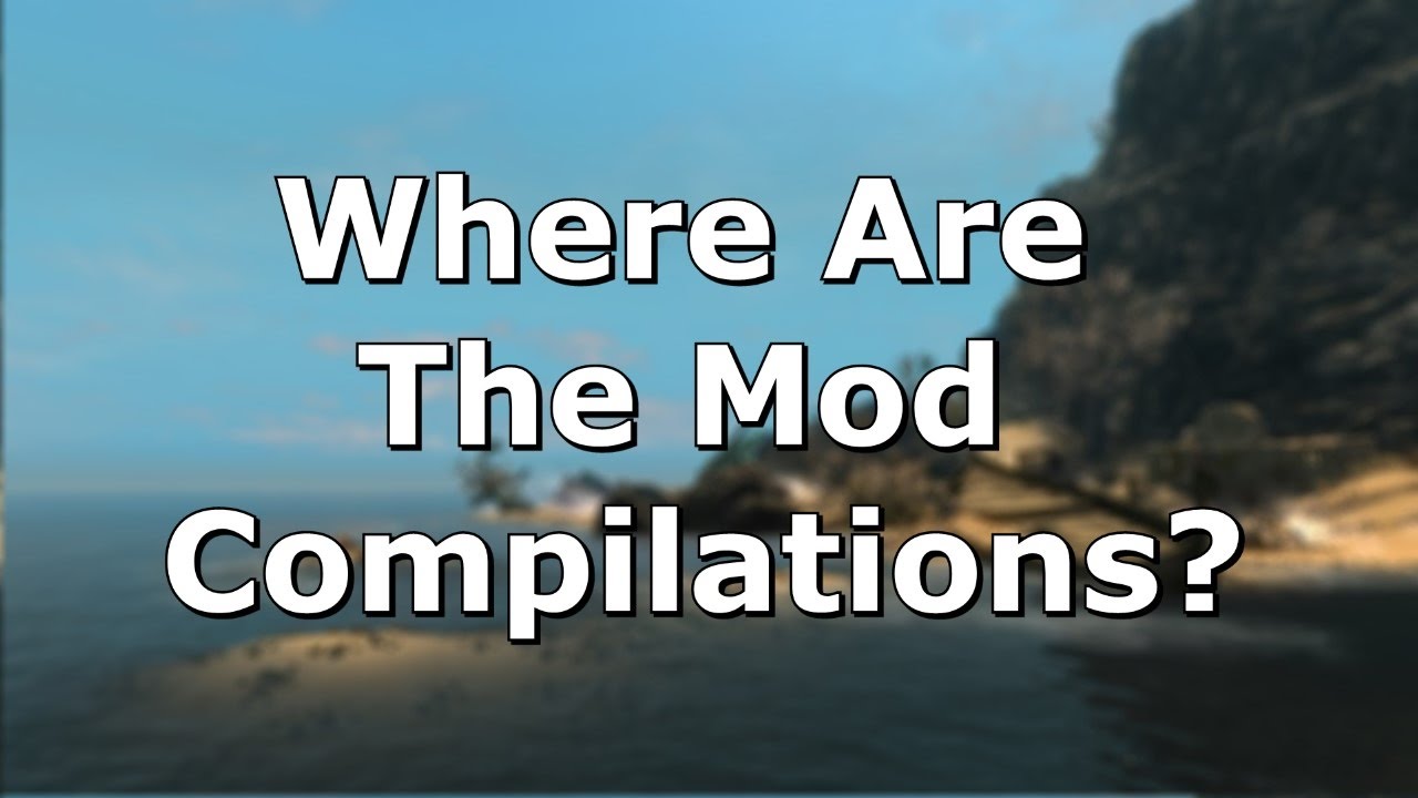 Where Are The Mod Compilations? - Updates - YouTube