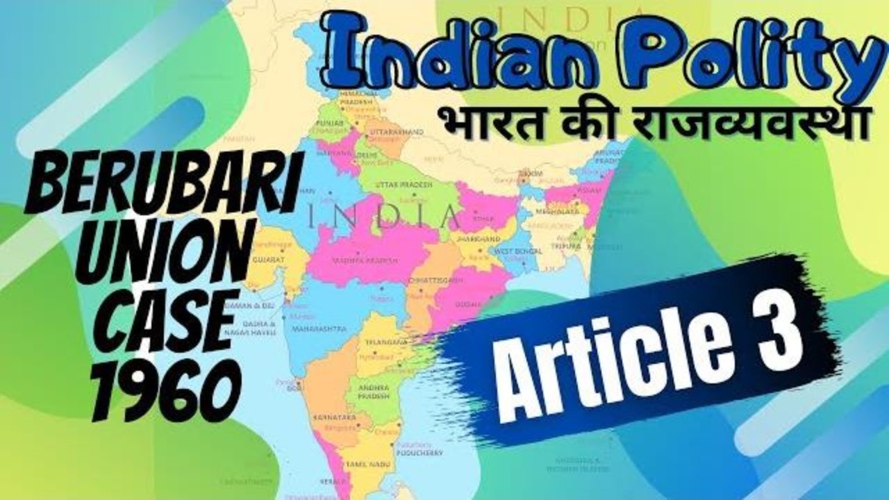 Article 3 l अनुच्छेद 3 l Berubari Union Case 1960 l Union and Its ...