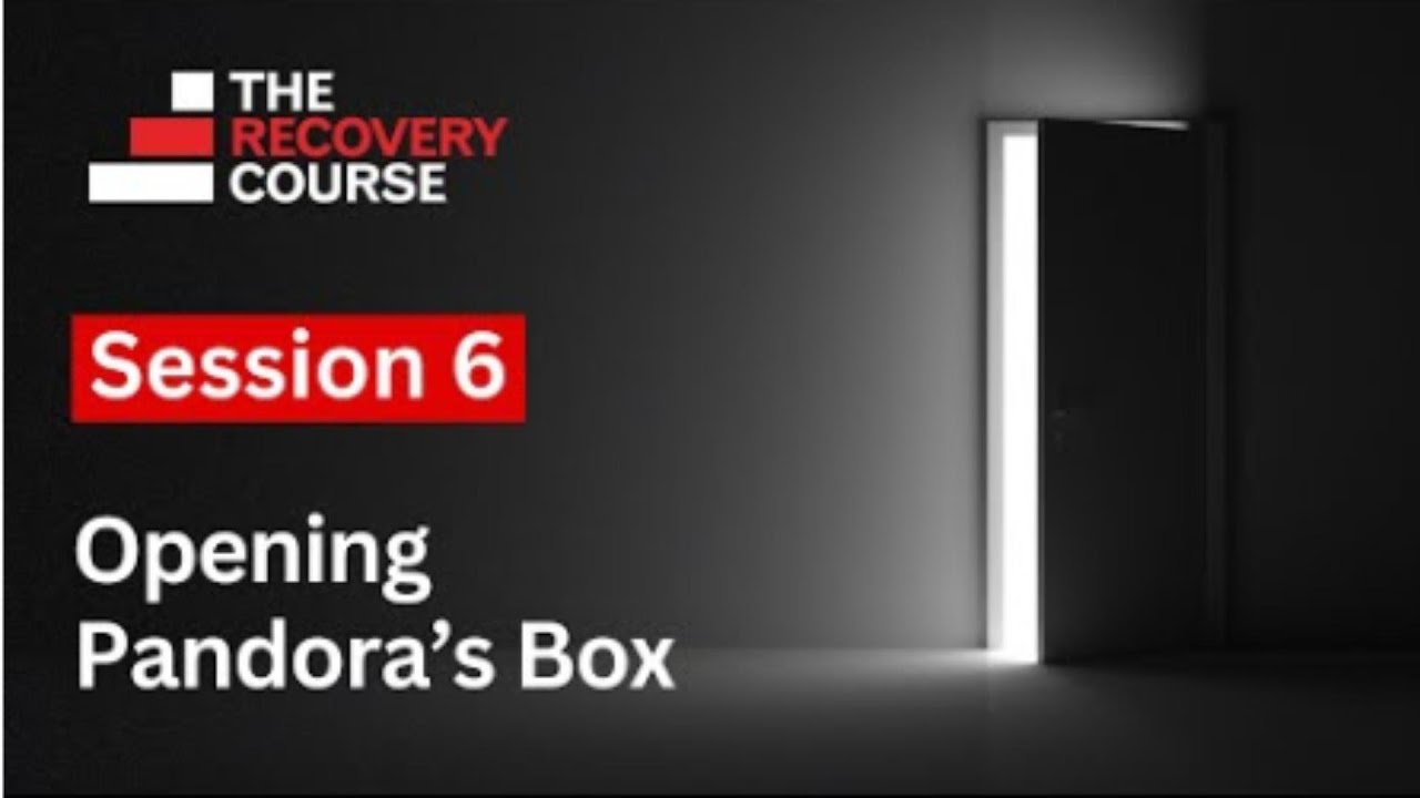 The Recovery Course Session 6 - Opening Pandora’s Box (With Chichewa ...