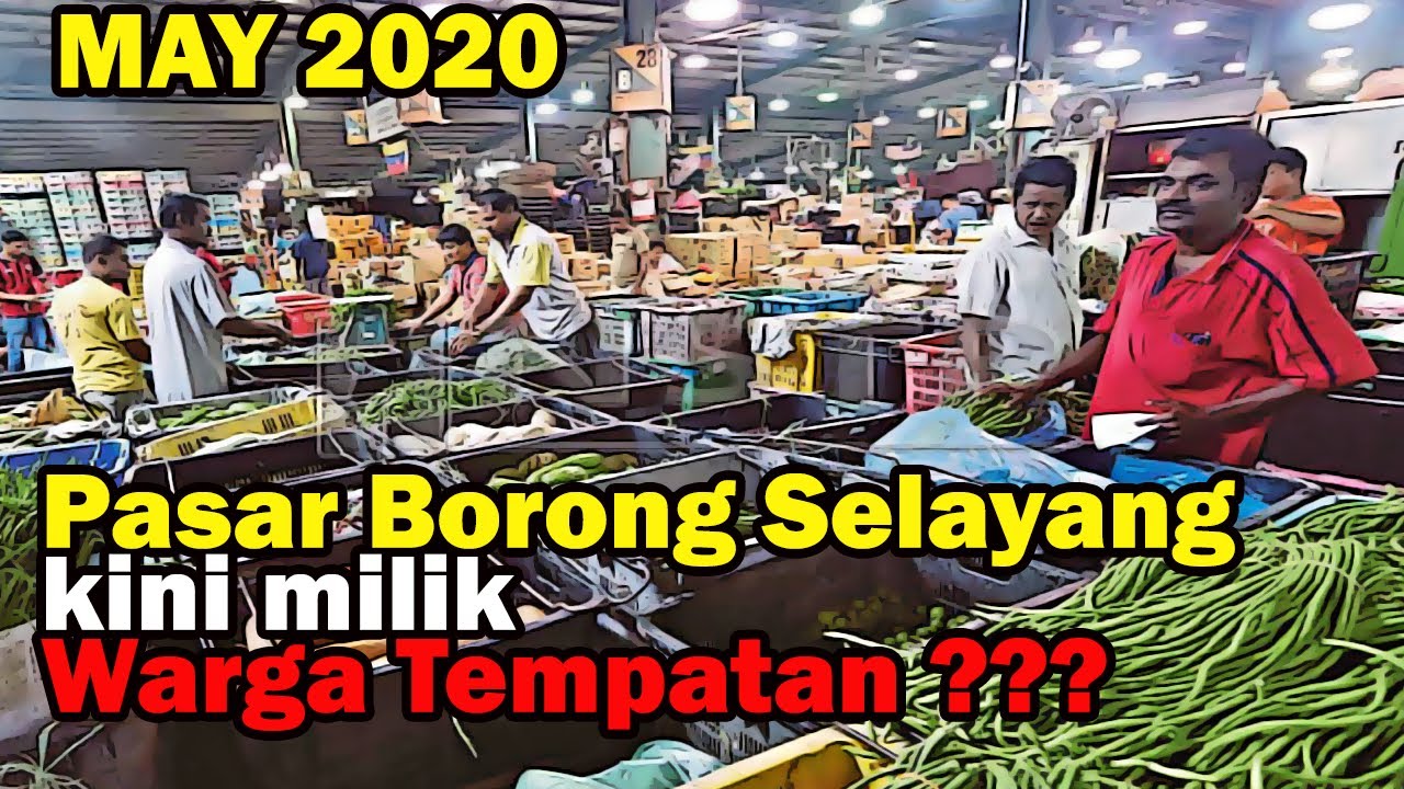 Pasar Borong Selayang kini milik warga tempatan? - YouTube