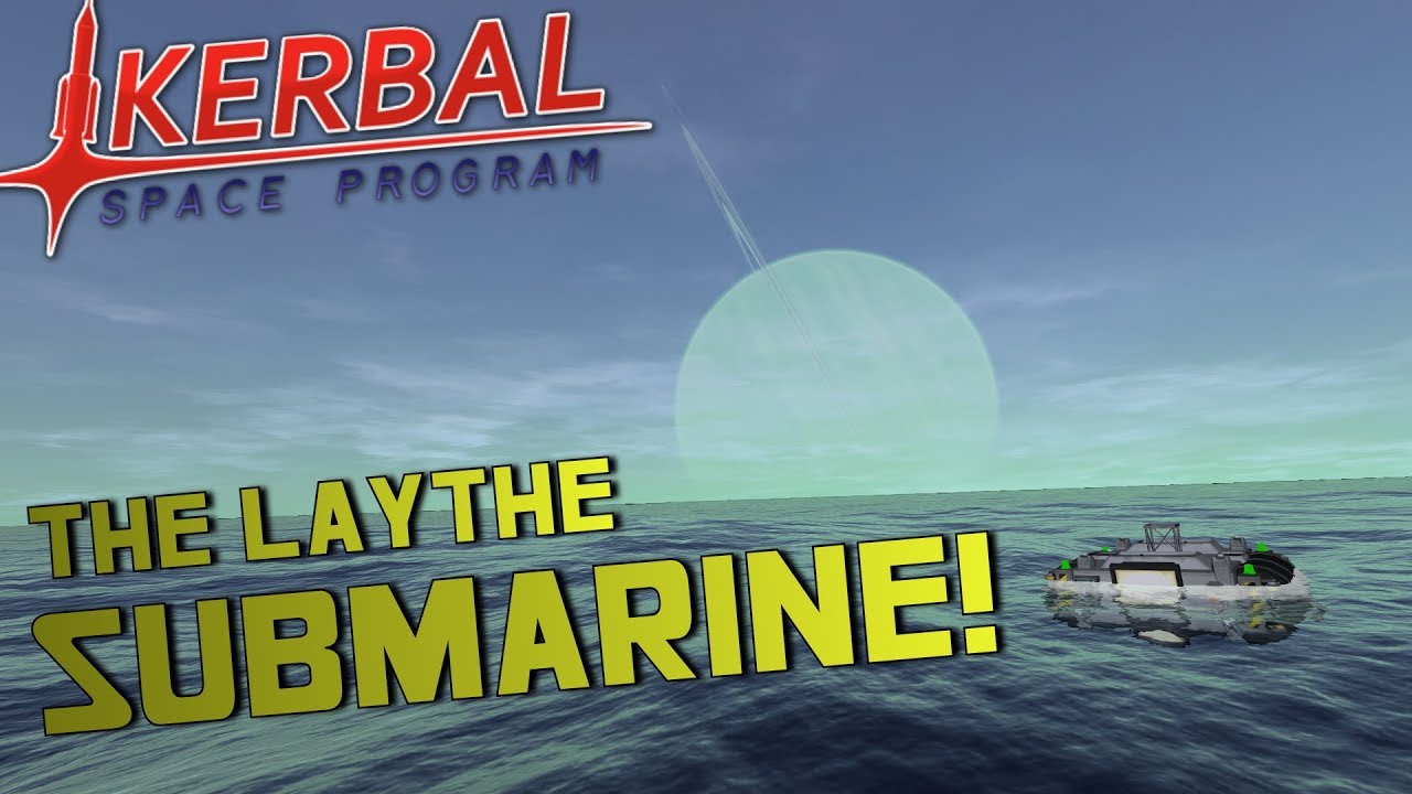 THE LAYTHE SUBMARINE! - Kerbal Space Program - YouTube