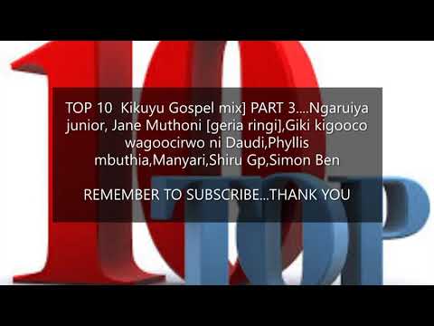 BEST OF KIKUYU GOSPEL MIX,Part 3 Ngaruiya junior, Jane Muthoni geria ...