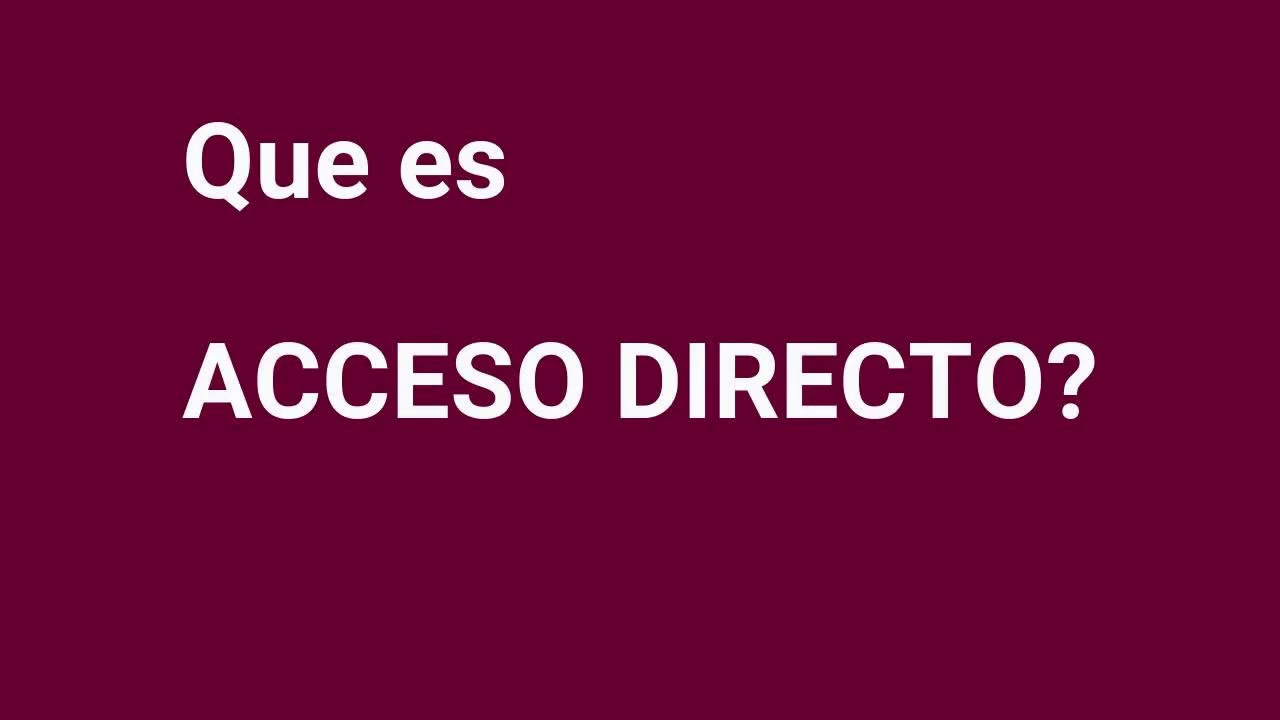 Que es ACCESO DIRECTO? Definicion de ACCESO DIRECTO Significado del ...
