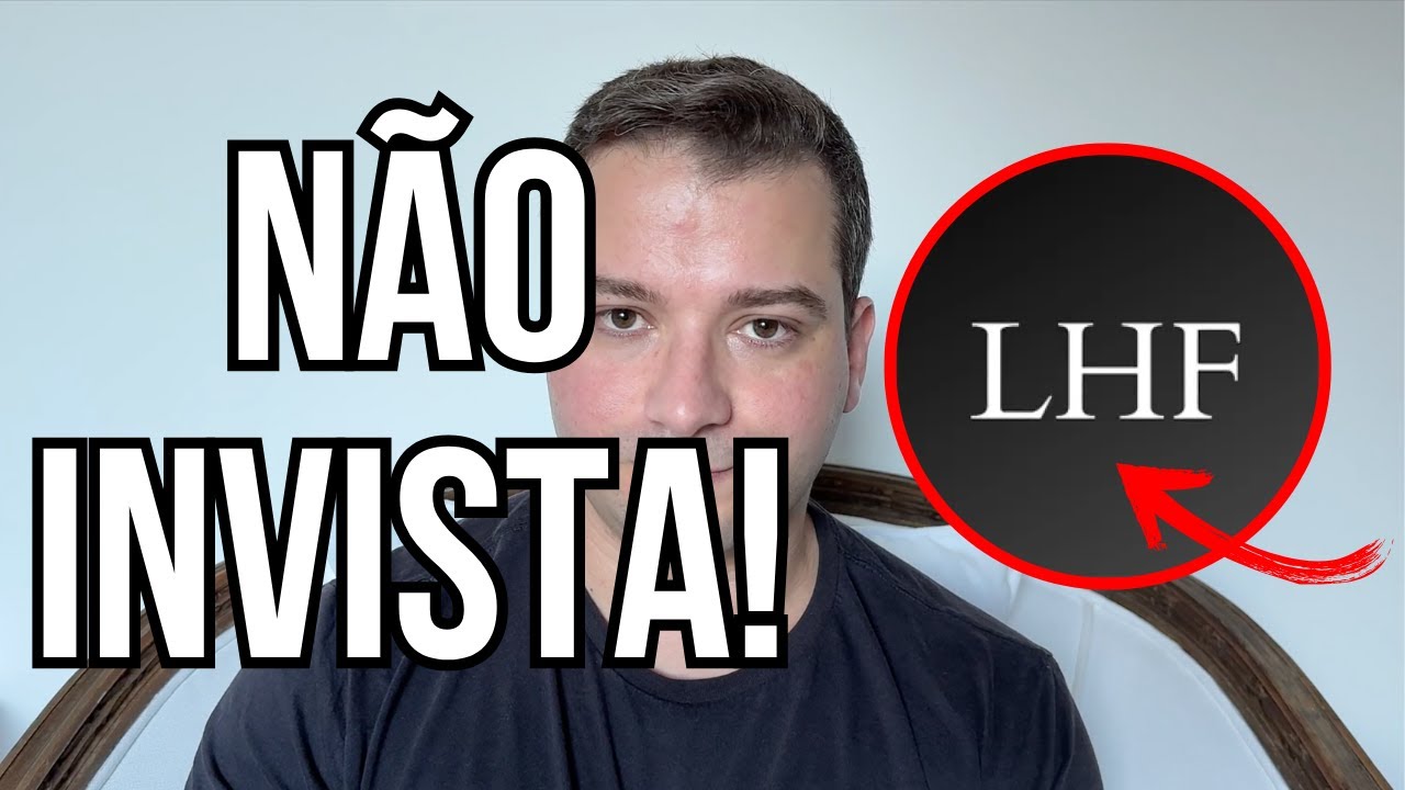NÃO INVISTA NO LHF ASSET! (LUIZ FOPPA) - YouTube