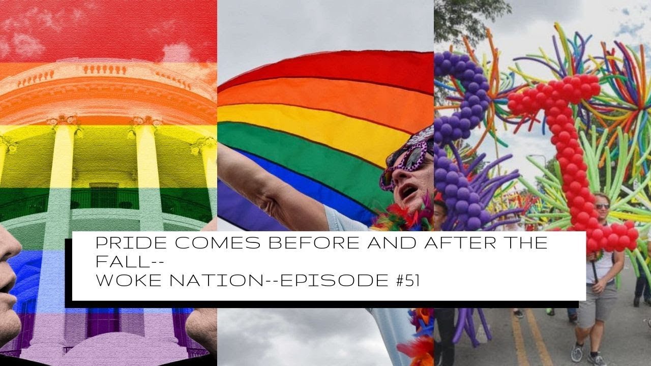 PRIDE MONTH Comes Before the Fall Woke Nation Episode #51 - YouTube